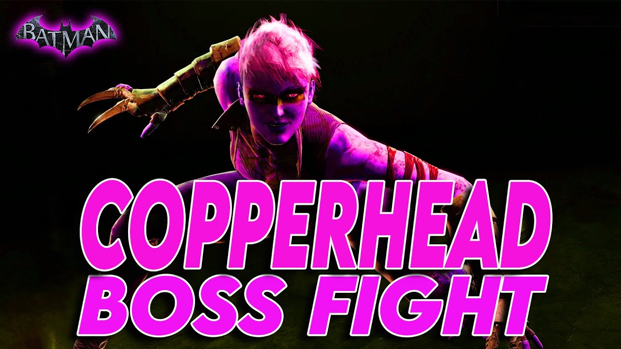 Batman Arkham Origins: COPPERHEAD BOSS FIGHT - YouTube