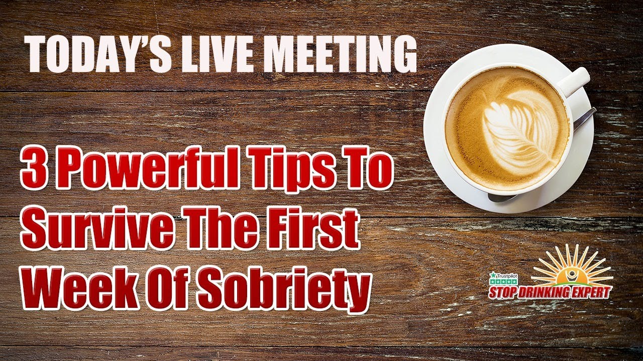 3 Powerful Tips To Survive The First Week Of Sobriety + LIVE Q&A - YouTube