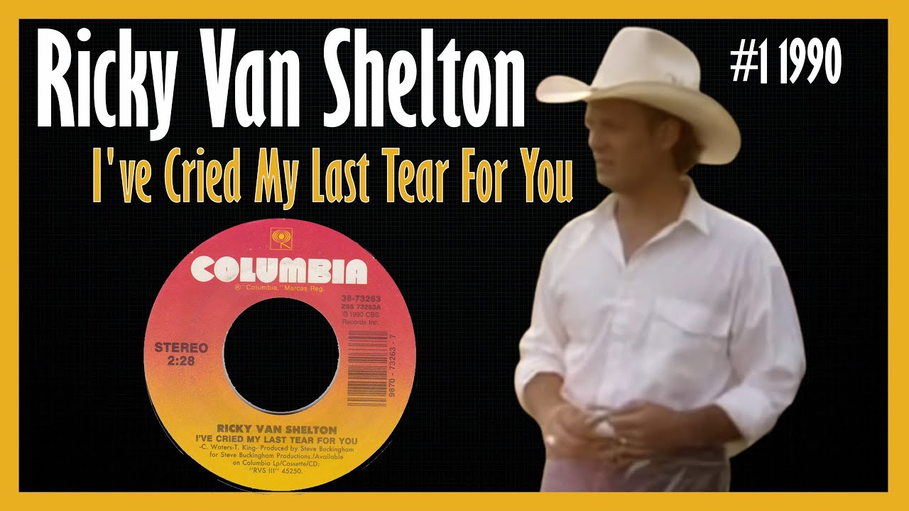 I've Cried My Last Tear For You by Ricky Van Shelton - YouTube