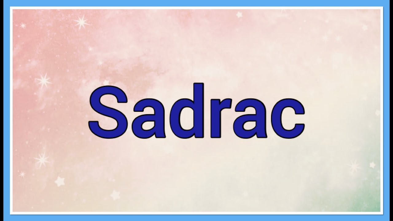 Nombre : Sadrac Significado y versículo bíblico - YouTube