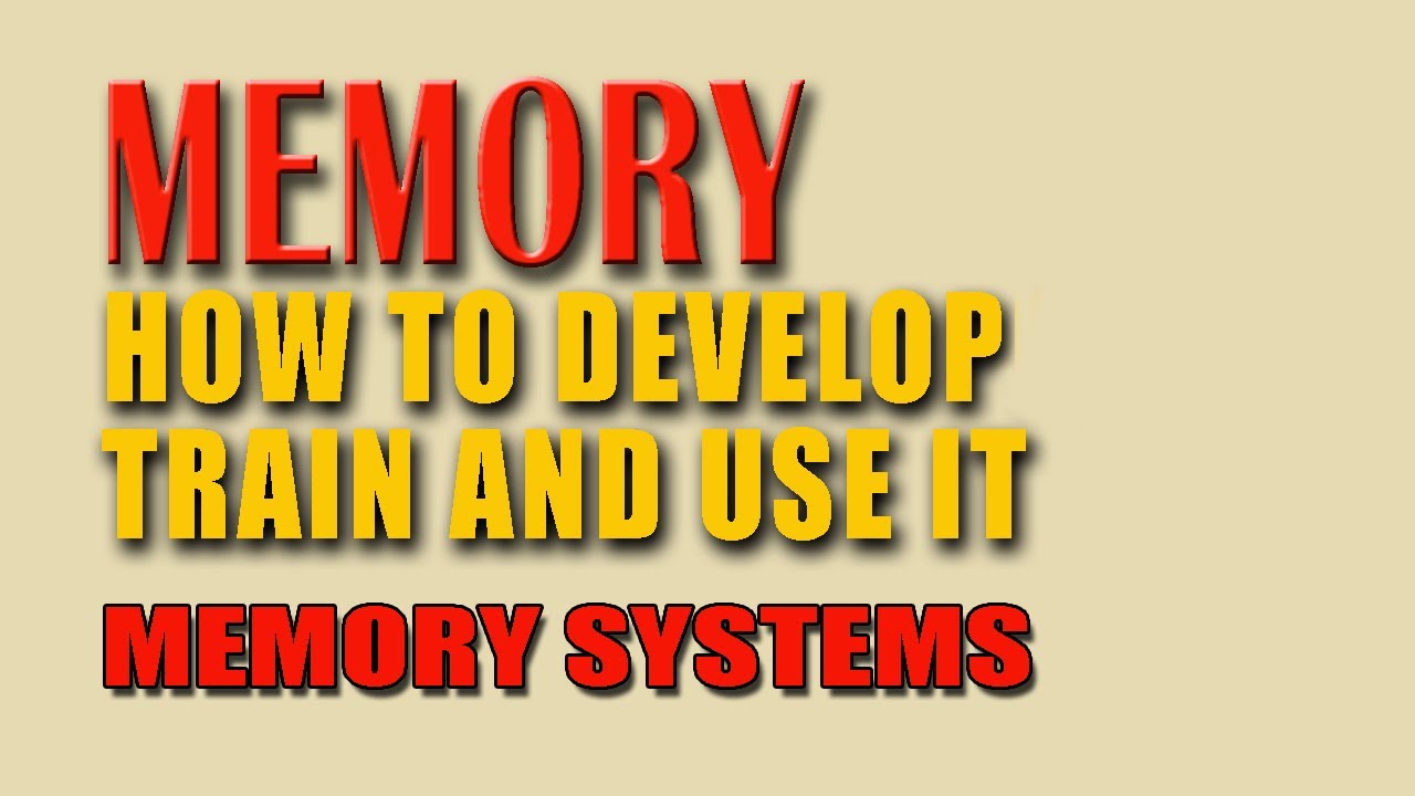 Memory - How to develop, train and use it/ Memory Systems/chapter 4 ...