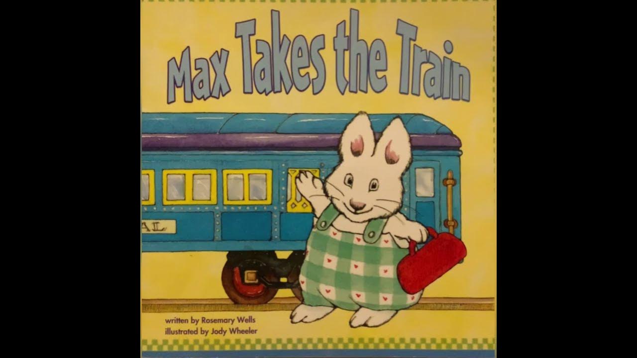 Max takes the train by Rosemary Wells Read Aloud - YouTube