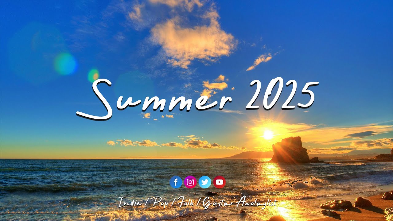 Hello Summer 2025 - Cool Music - Indie / Pop / Acoustic Songs (1 Hour ...