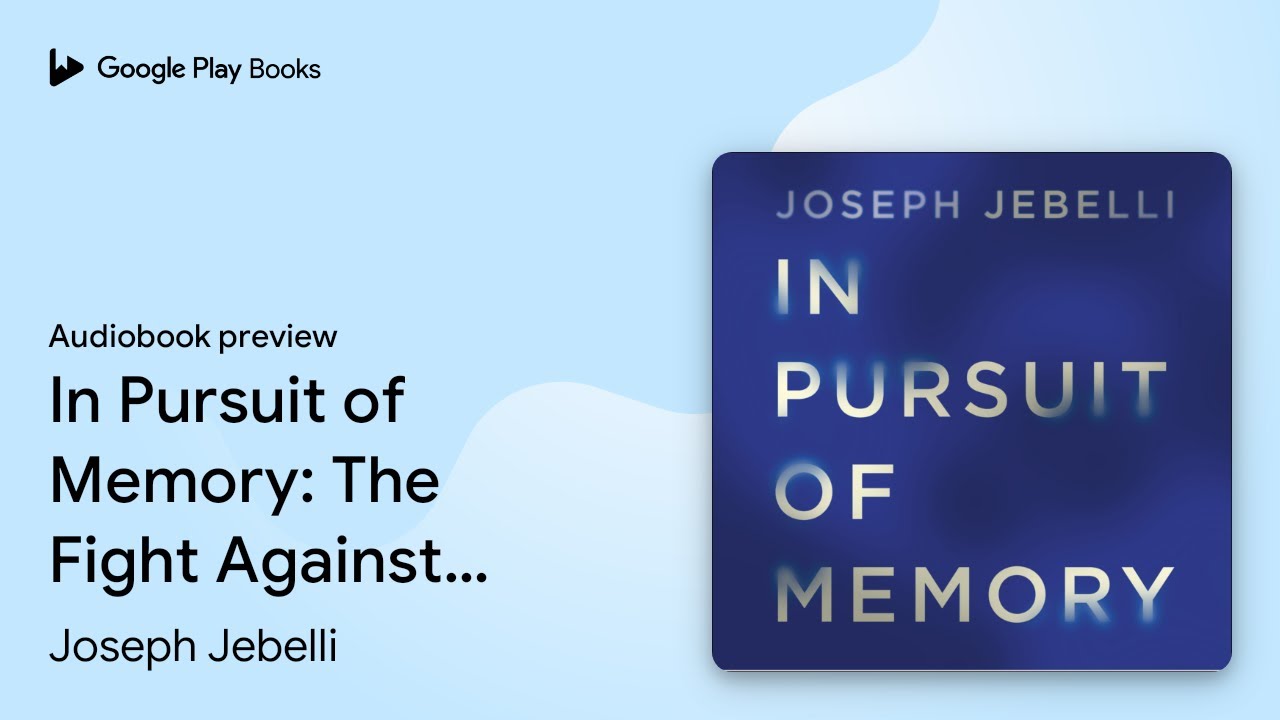 In Pursuit of Memory: The Fight Against… by Joseph Jebelli · Audiobook ...