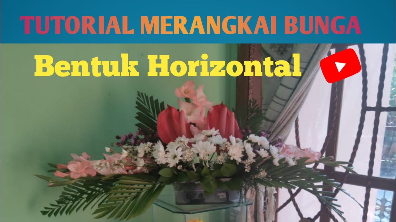 Tutorial Merangkai Bunga Bentuk Horizontal - YouTube