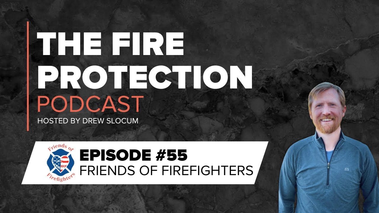Episode #55: Friends of Firefighters | The Fire Protection Podcast ...