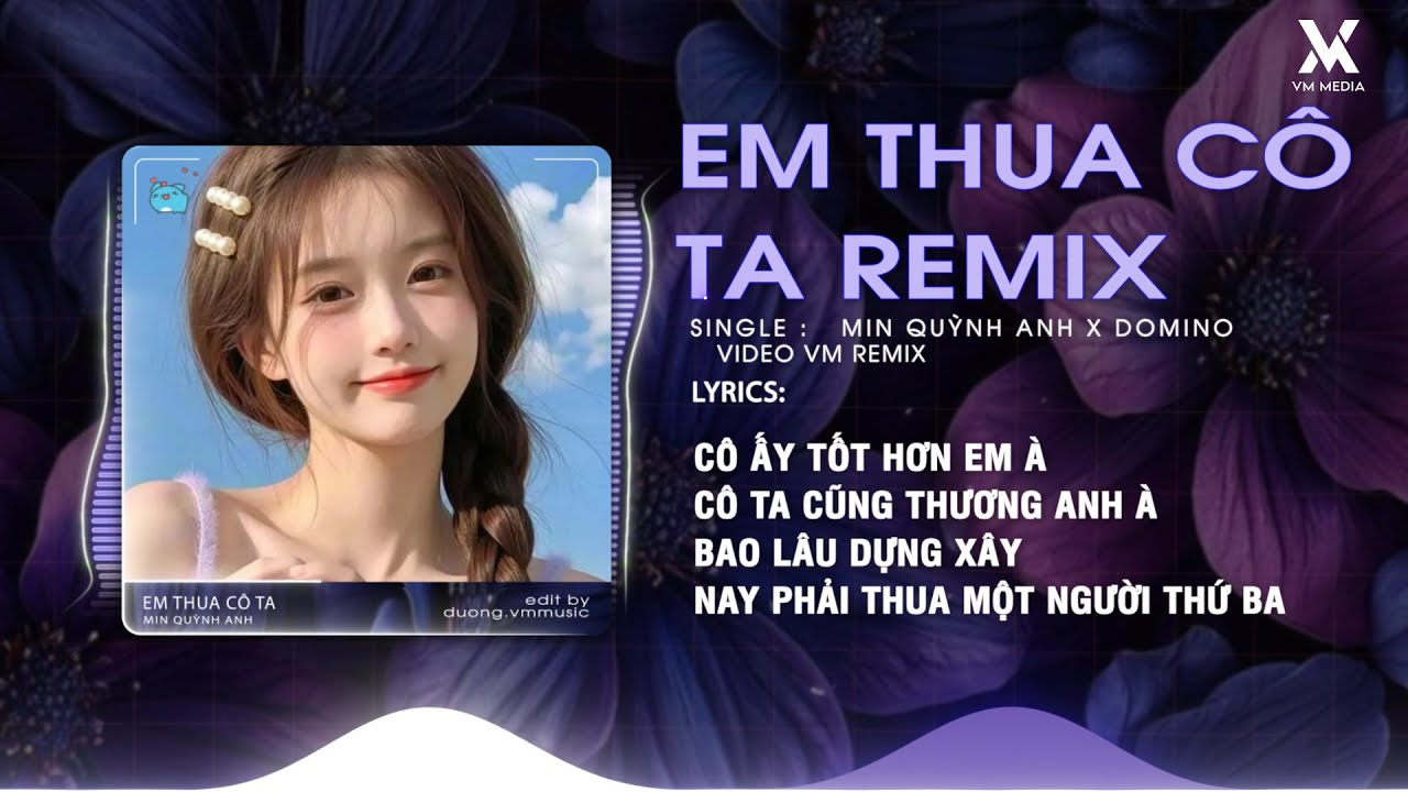 Em Thua Cô Ta Remix - Min Quỳnh Anh 🎼 Cô Ấy Tốt Hơn Em Mà Cô Ta Cũng ...