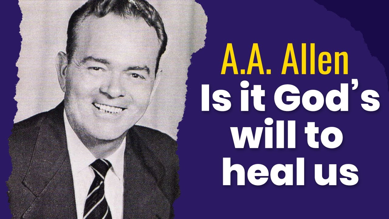 A.A. Allen - Is it God's will to heal us? - Faith Classics ...