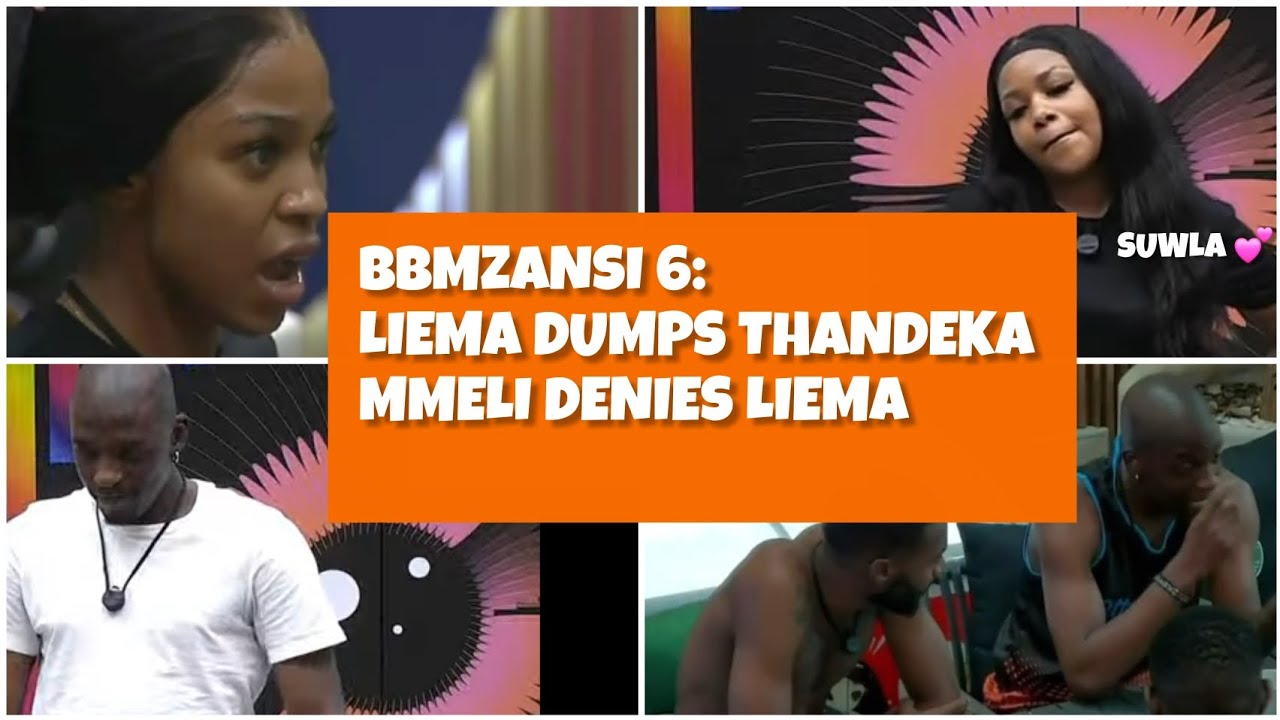 BBMZANSI 6: LIEMA DUMPS THANDEKA, GETS CLOSER TO OTHERS, MMELI DENIES ...