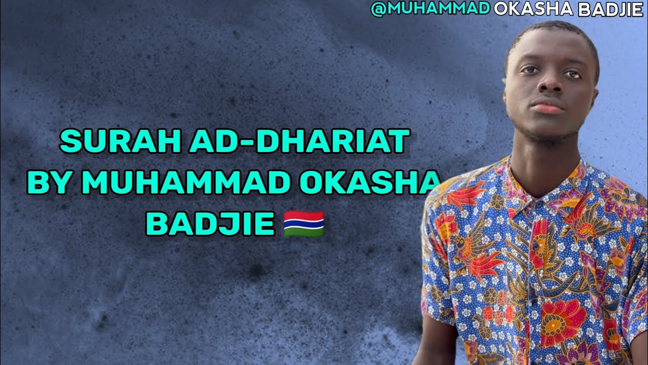 Suratul Ad-dhariat || By Muhammad Okasha Badjie 🎙️🇬🇲 - YouTube