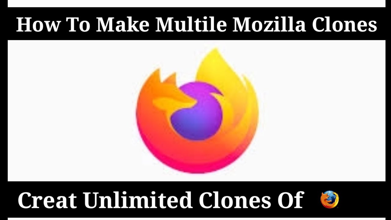 How to Create Multiple Clones Of Mozilla Firefox | Make Clone Browser ...