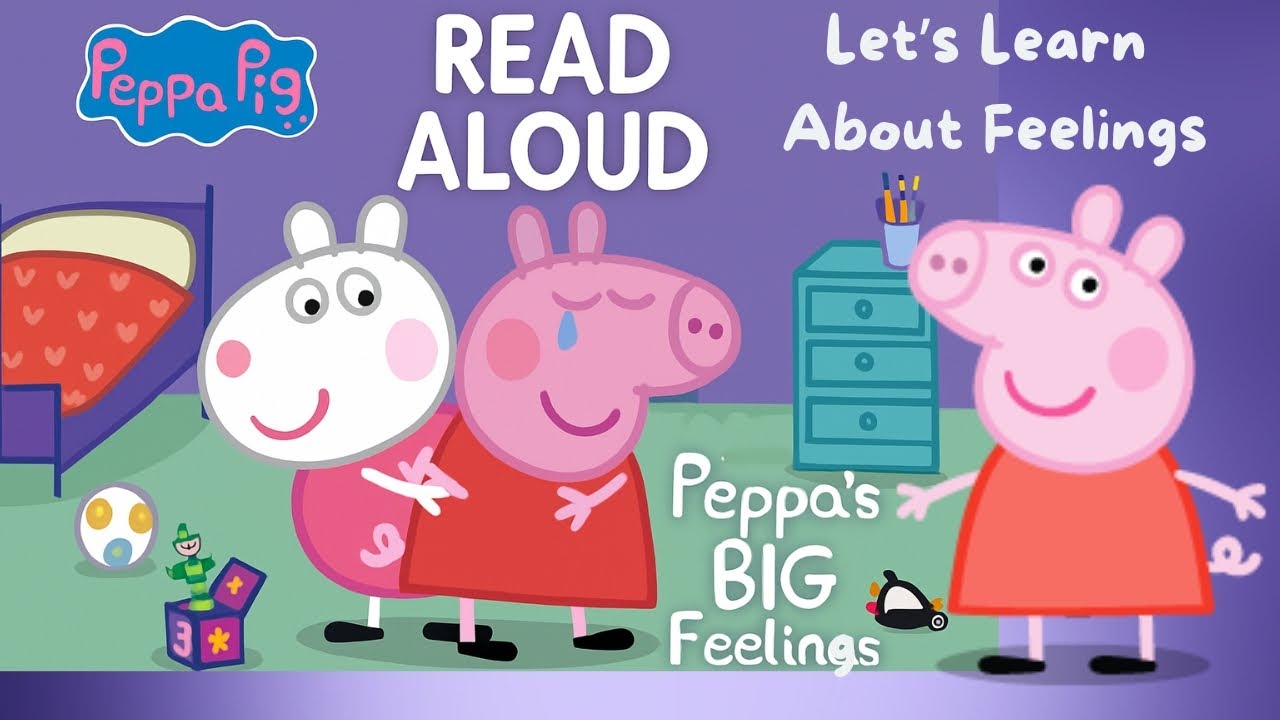 Peppa’s Big Feelings 📚🐷 💖 Read Aloud - YouTube