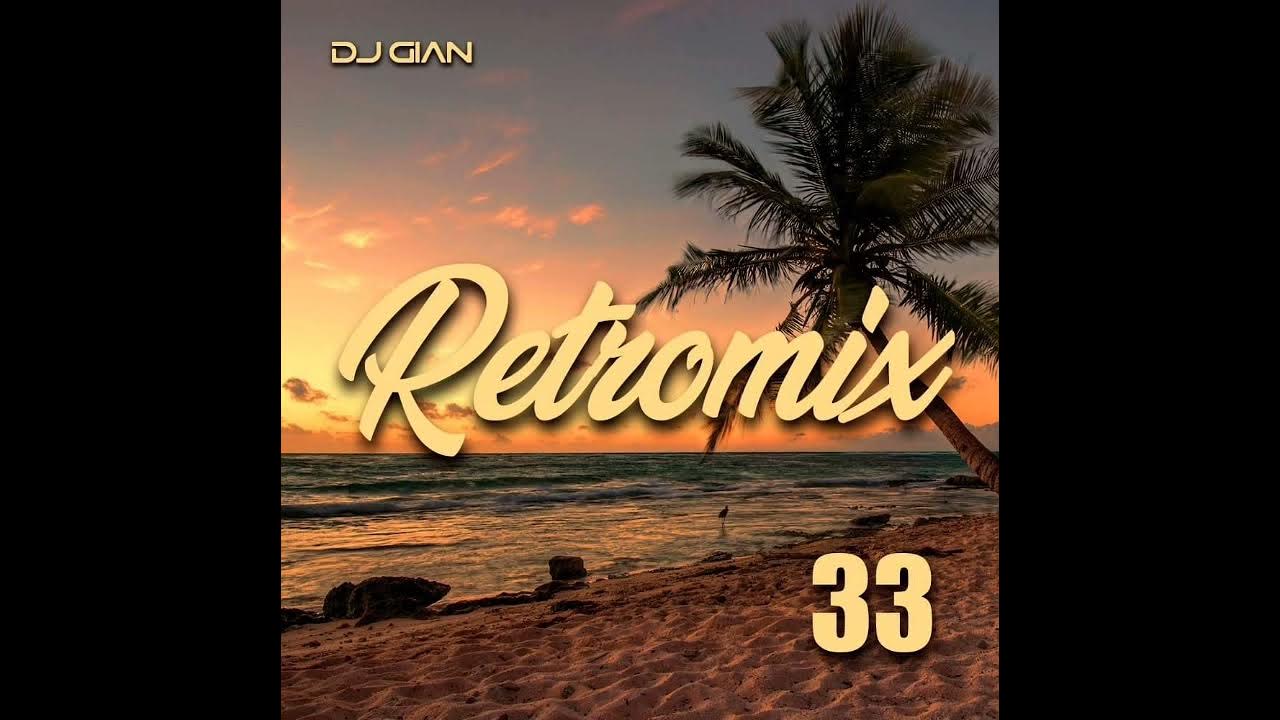 RETROMIX Vol. 33 - El Amor | Latin Pop Clasicos (DJ GIAN) HQ - YouTube