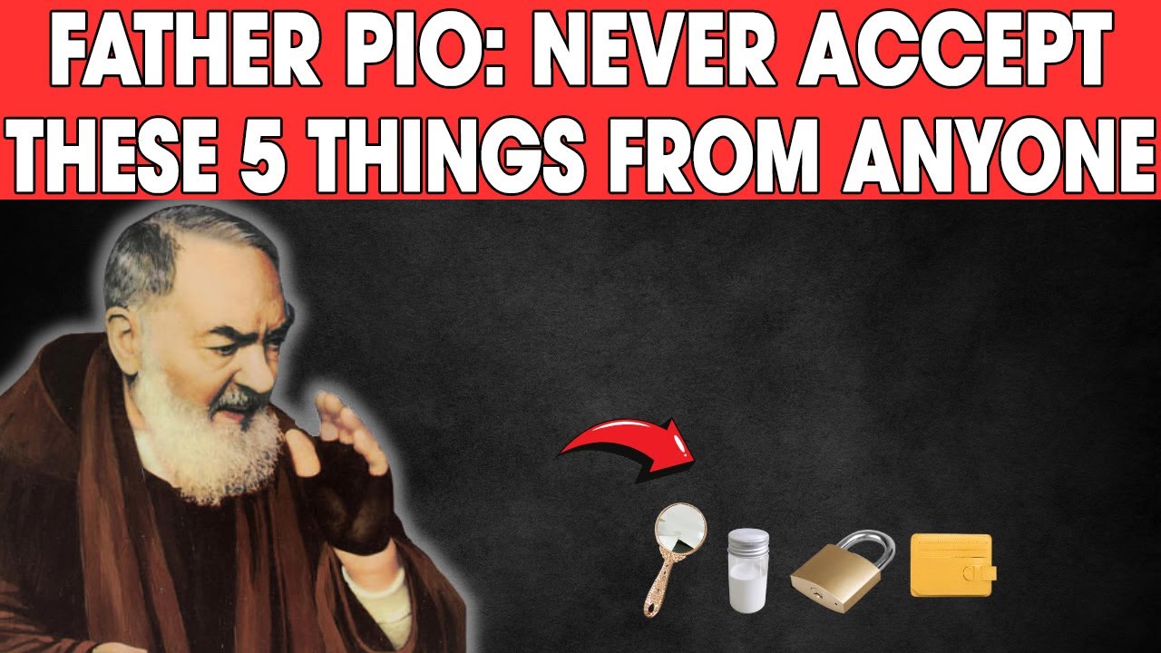Father Pio warning: Never accept these 5 things from anyone | They ...