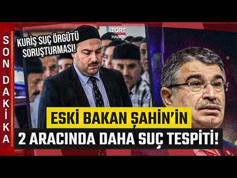 #SONDAKİKA | Kuriş Soruşturmasında Yeni Gelişme! Eski Bakan Şahin'in 2 Aracında Daha Suç Tespiti