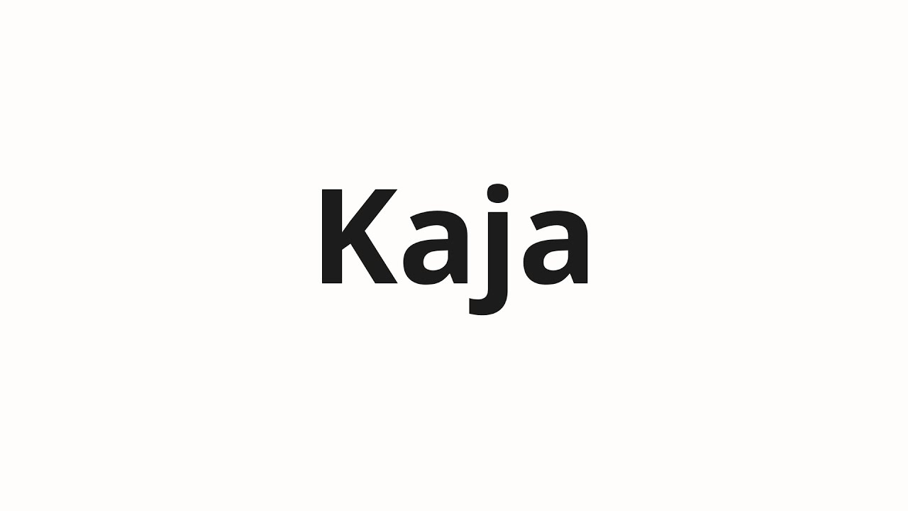 How to pronounce Kaja - YouTube