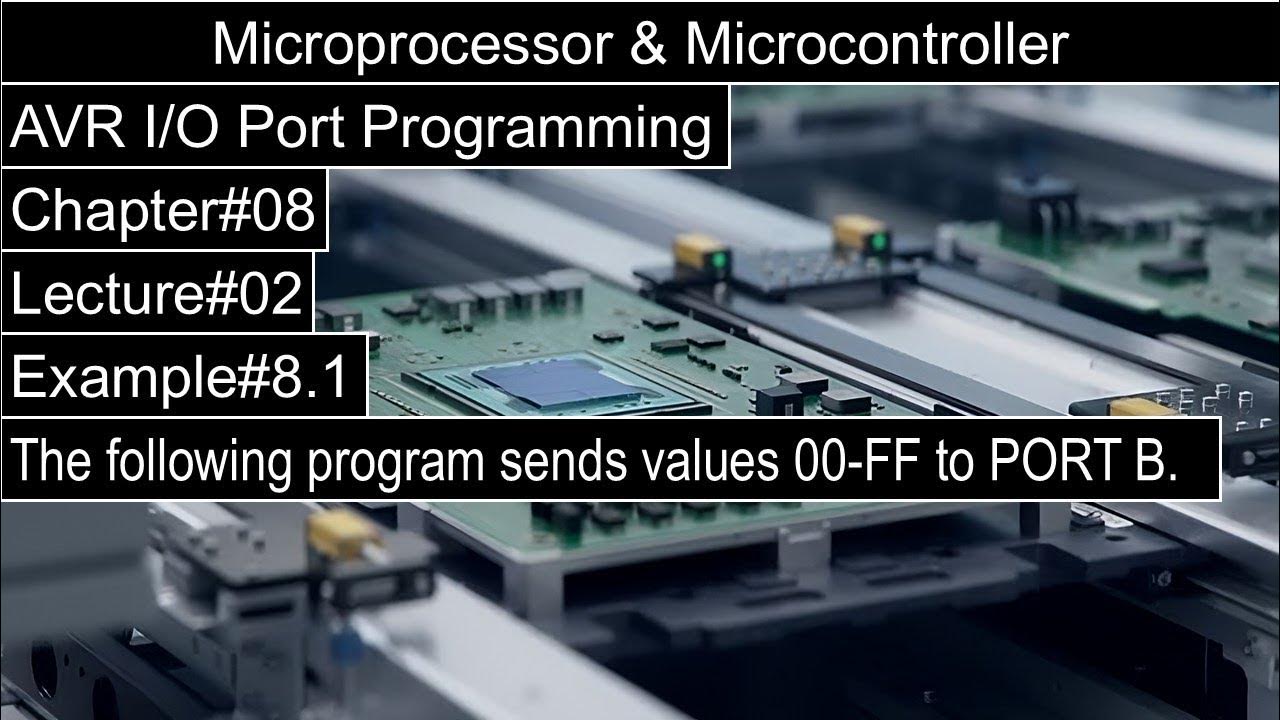 Microcontroller | Chapter#08 | Example#8.1 | AVR I/O Port Programming | C++ Language | Emu8086 ...