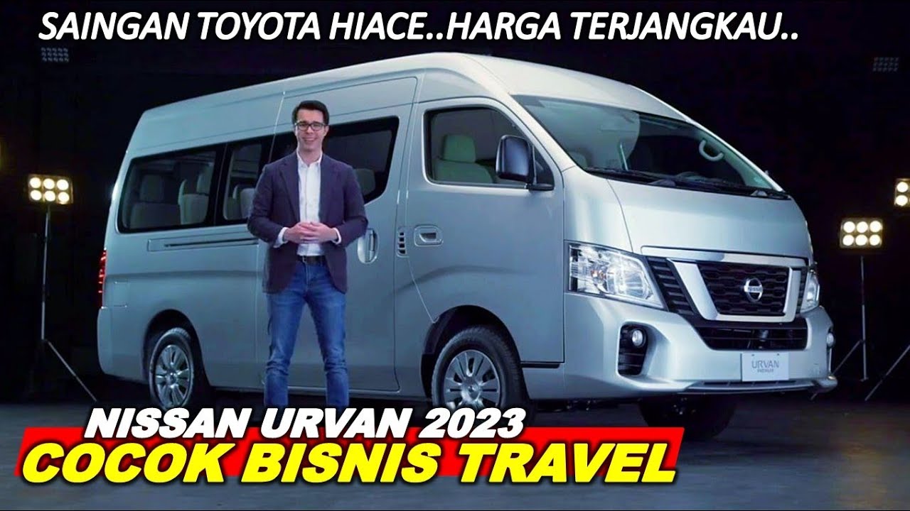 COCOK BUAT BOSS BISNIS TRAVEL..! TOYOTA HIACE KESAING Nissan Urvan 2023 ...