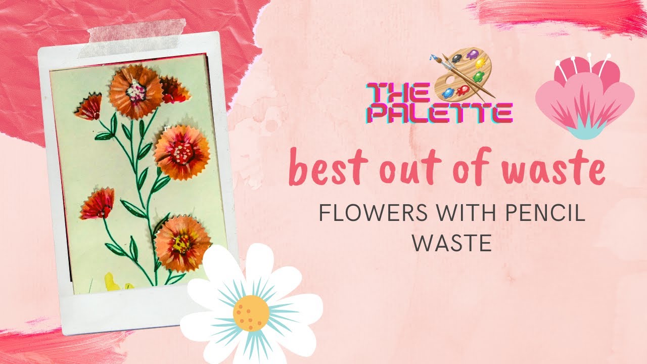 BEST OUT OF WASTE "PENCIL WASTE FLOWERS" - YouTube