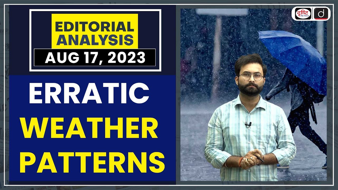 Indian Monsoon and Erratic Weather Pattern | Editorial Analysis ...