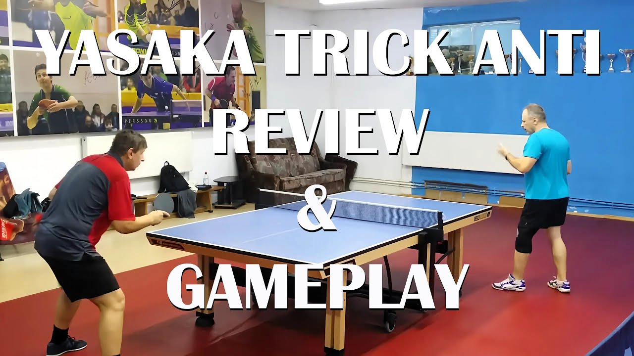 Yasaka Trick Anti Review & Gameplay | Table Tennis Tips & Advice to ...