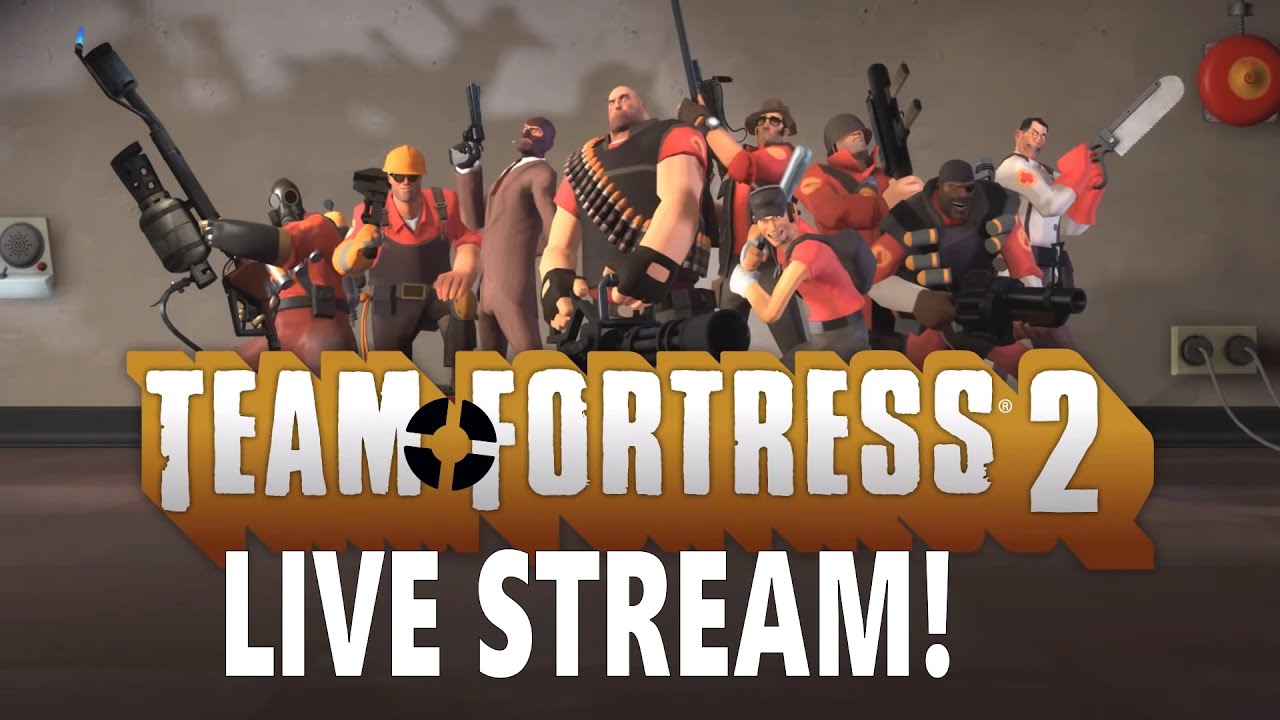 TEAM FORTRESS 2 LIVE STREAM! - YouTube
