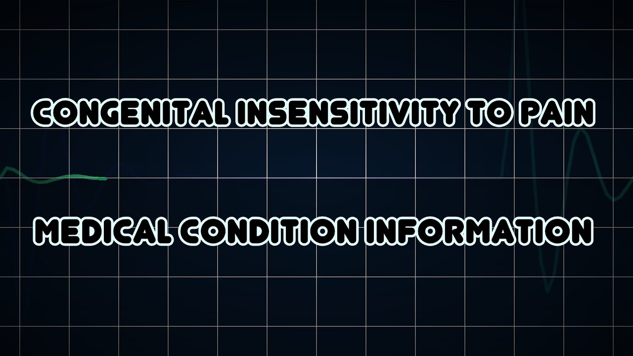 Congenital insensitivity to pain (Medical Condition) - YouTube