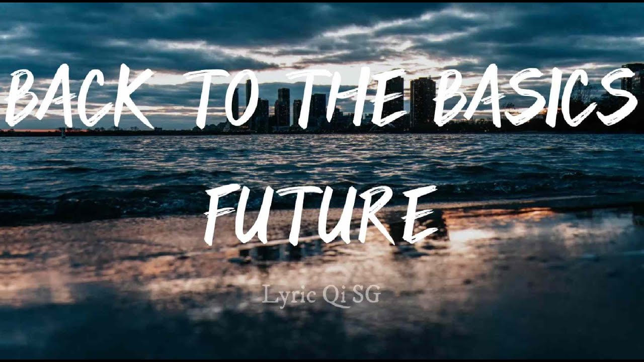 BACK TO THE BASICS - Future (Lyrics) - YouTube