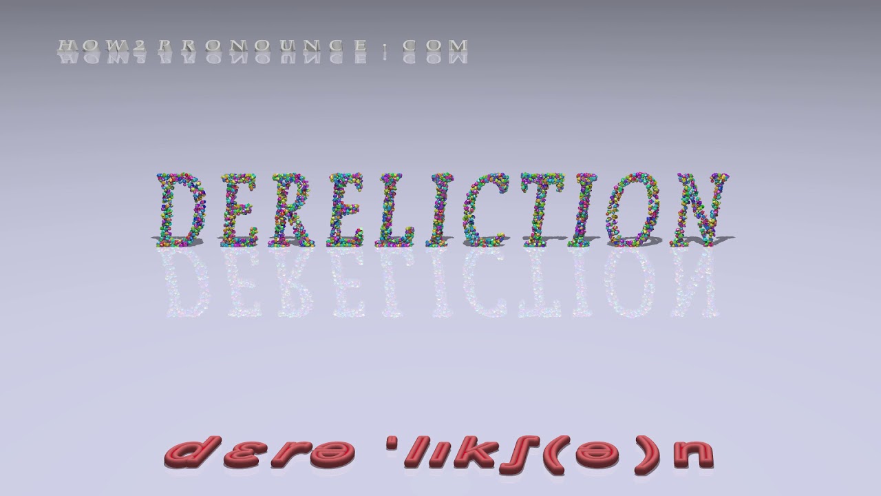 dereliction - pronunciation + Examples in sentences and phrases - YouTube