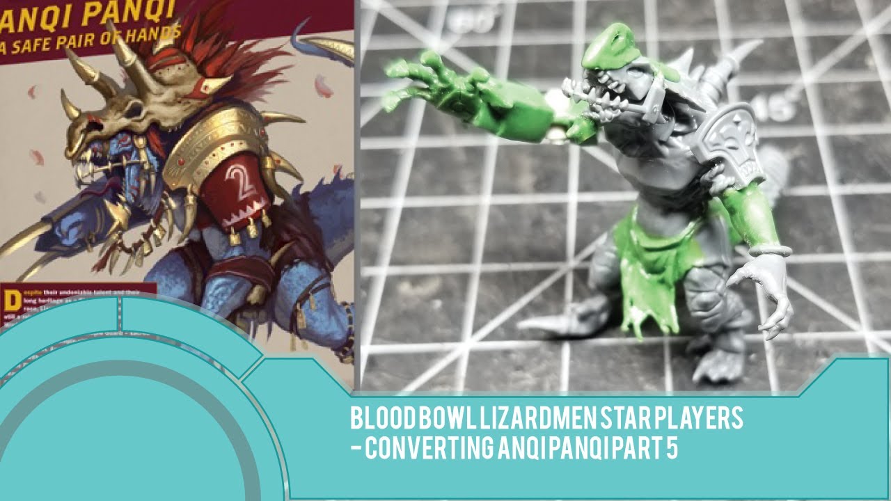 Bloodbowl Lizardmen Star Players - Converting Anqi Panqi Pt. 5 - YouTube