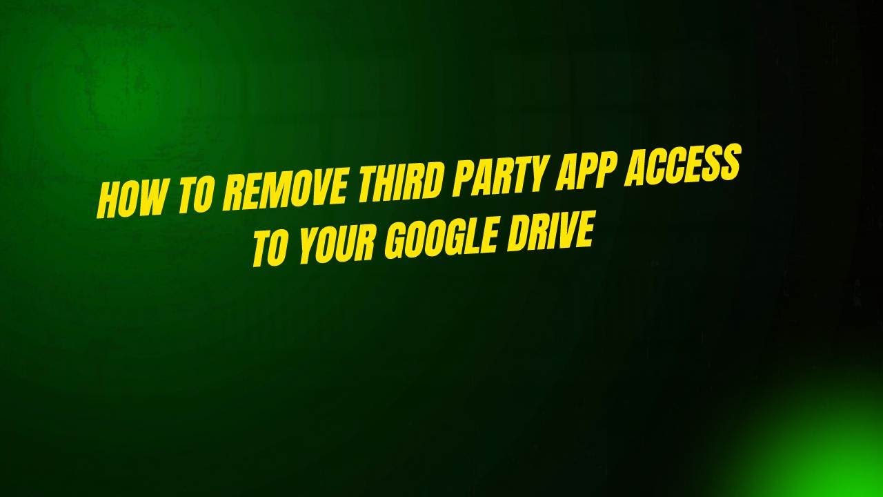 How to Remove Third Party App Access to Your Google Drive - YouTube
