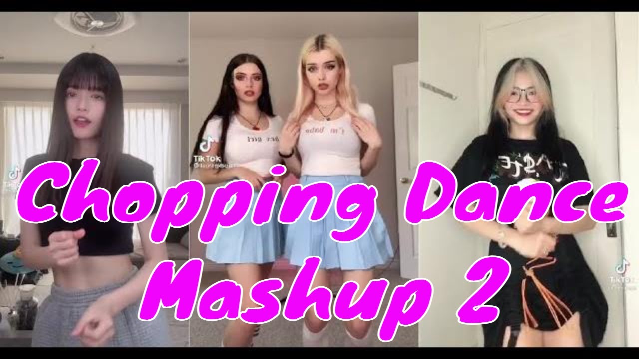 Tiktok Chopping Dance Mashup 2 Youtube