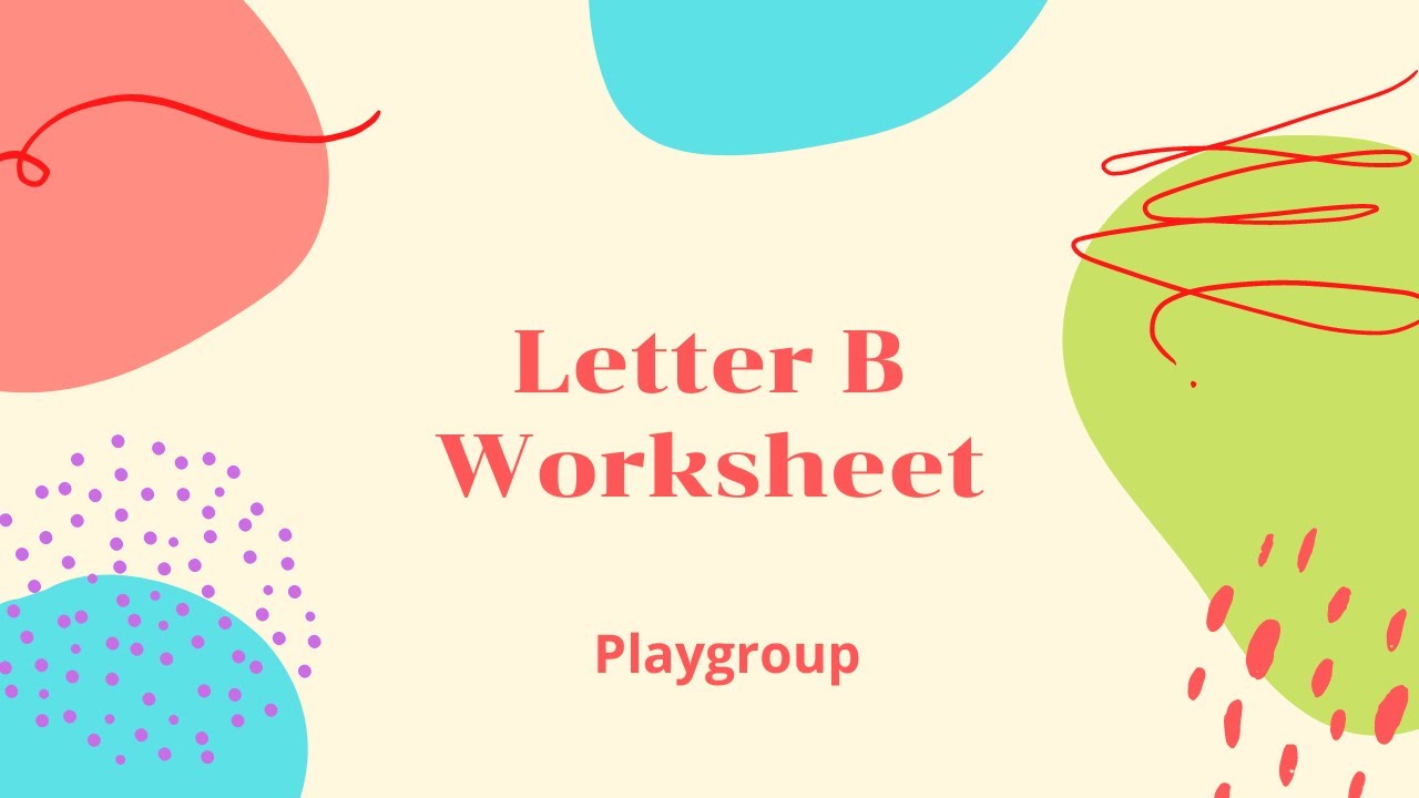 Letter B Worksheet - Playgroup - YouTube