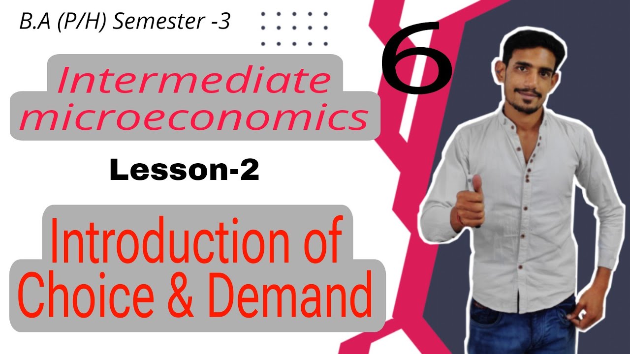#6 Introduction of Choice & Demand | Intermediate microeconomics ...