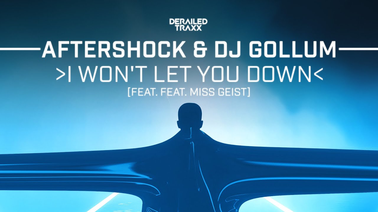 Aftershock & DJ Gollum - I Won't Let You Down (feat. Miss Geist ...