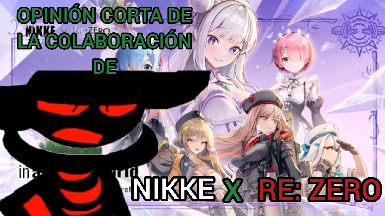 OPINIÓN CORTA DE LA COLABORACIÓN NIKKE X RE: ZERO. ¿RESPONDIENDO DUDAS ...