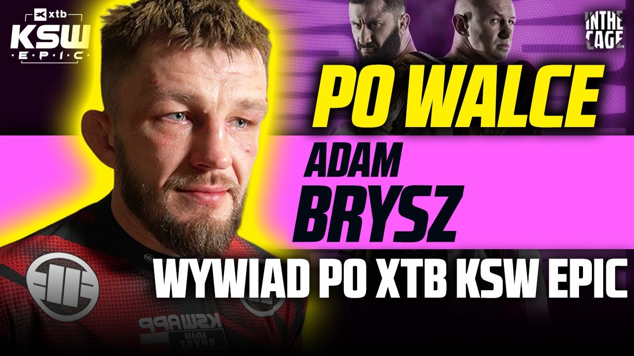 Adam BRYSZ po przegranej z KACPRZAKIEM na KSW Epic: "To jest spełnienie ...