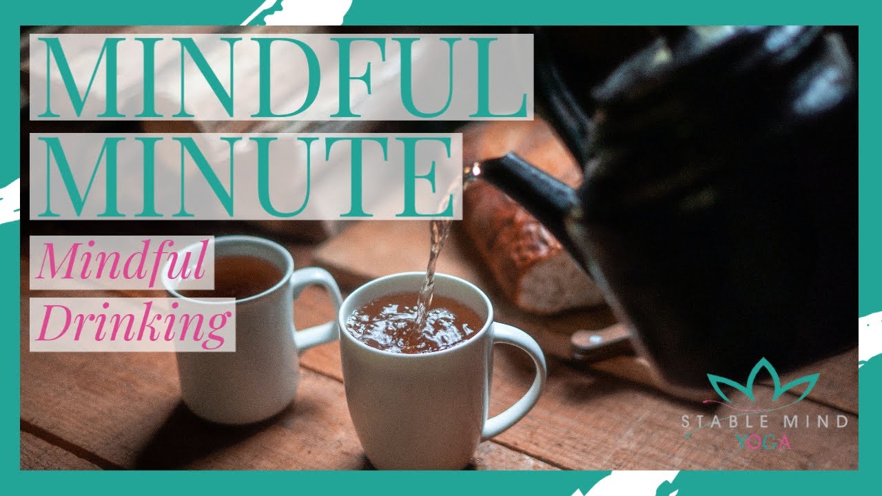Mindful Minute Series | Drinking Mindfully *1 MINUTE* | Stable Mind ...