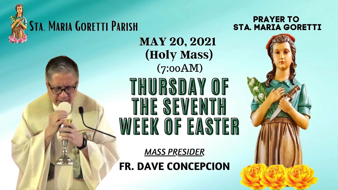 May 20, 2021 | Rosary, Prayer to Sta Maria Goretti & Holy Mass on the ...