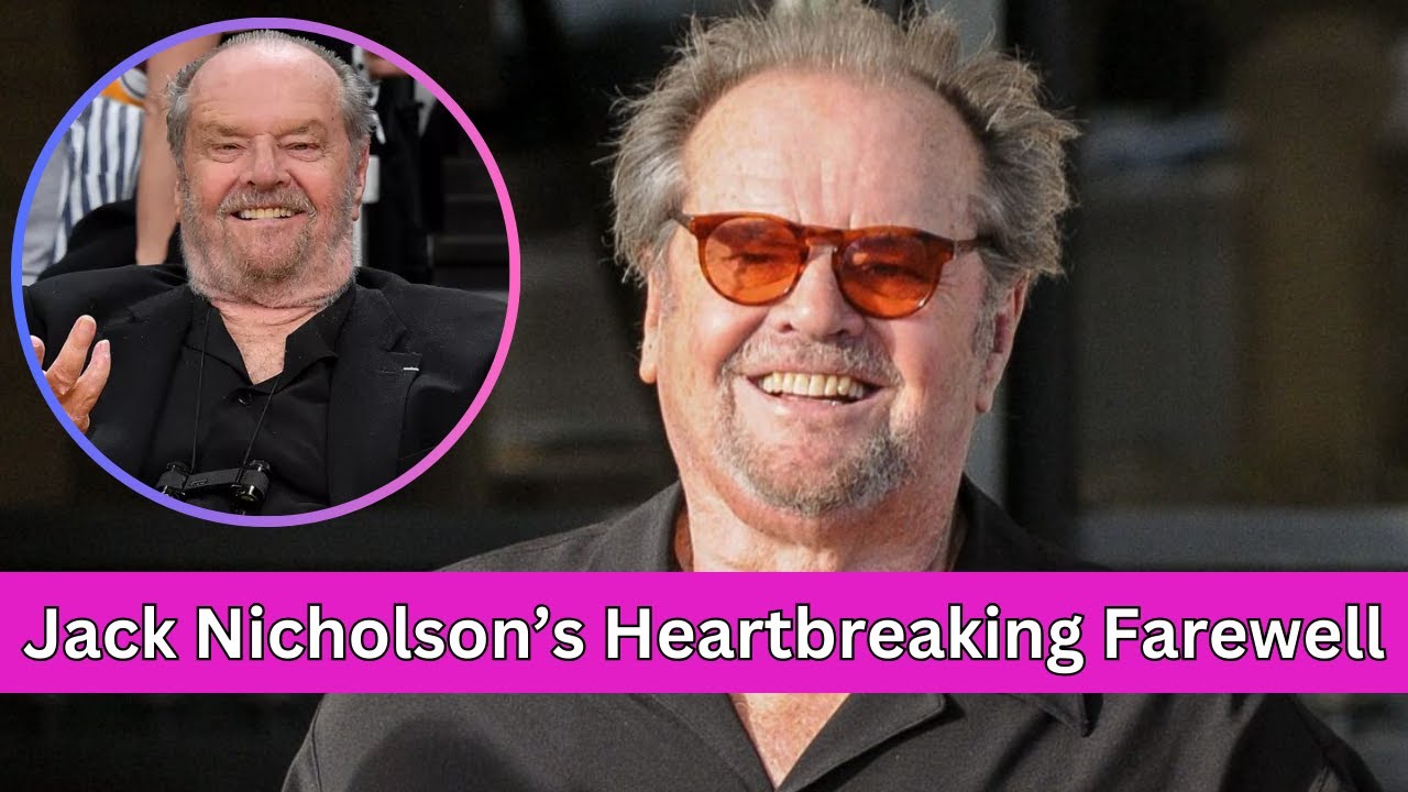 Jack Nicholson Is Saying Goodbye After A Tragic Diagnosis - YouTube