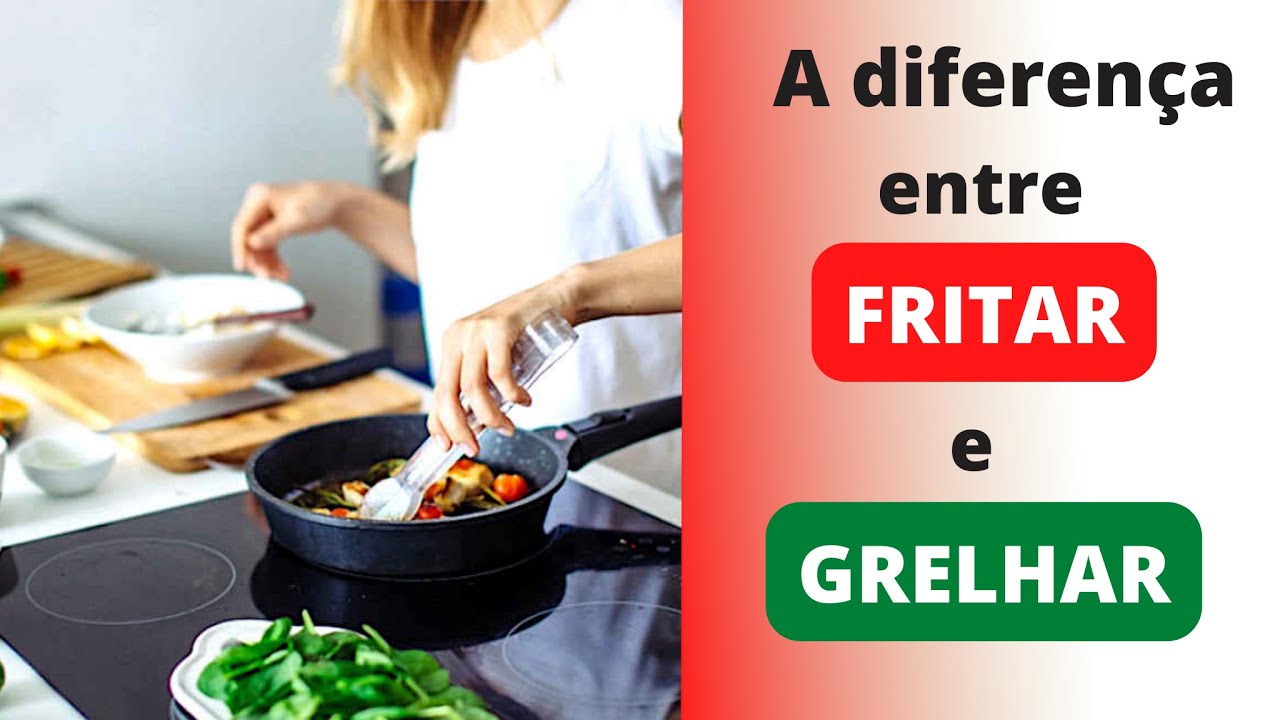 A diferença entre fritar e grelhar | Nutri Carol Cunha - YouTube