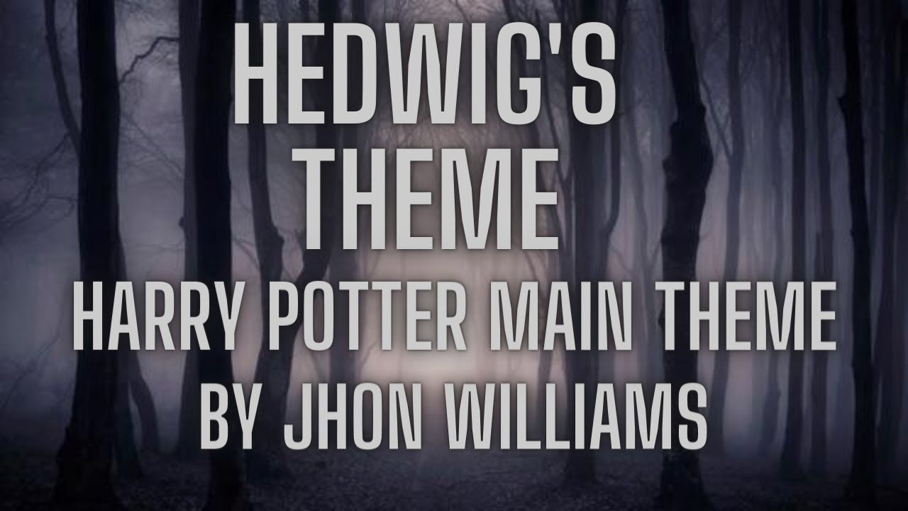 Hedwig's Theme (Harry Potter's Main Theme) By Jhon Williams - YouTube