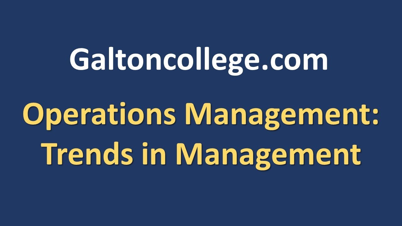 Operations Management: Trends in Business - YouTube
