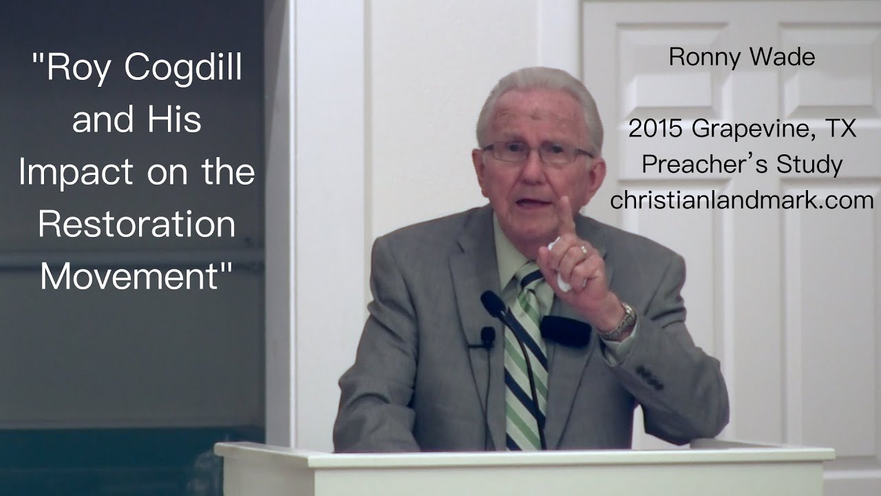 Ronny Wade - Roy Cogdill and His Impact on the Restoration Movement ...