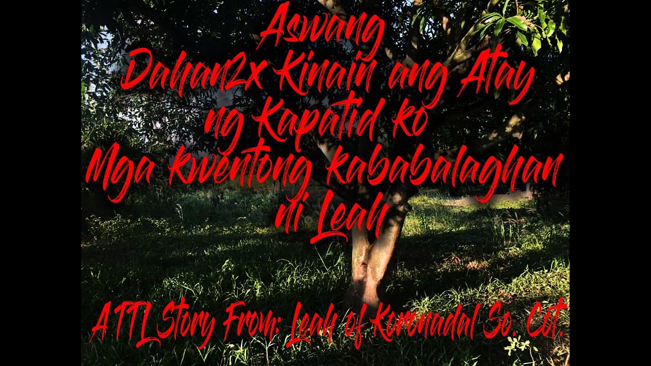 Aswang Dahan2x Kinain ang Atay ng Kapatid ko(A True Aswang Story No.154 ...