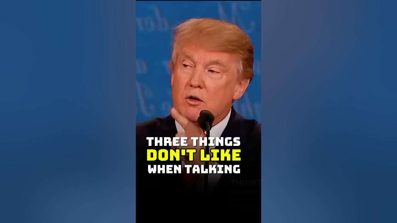 Three things don’t like when talking!! Donald trump #donaldtrump #motivation - YouTube