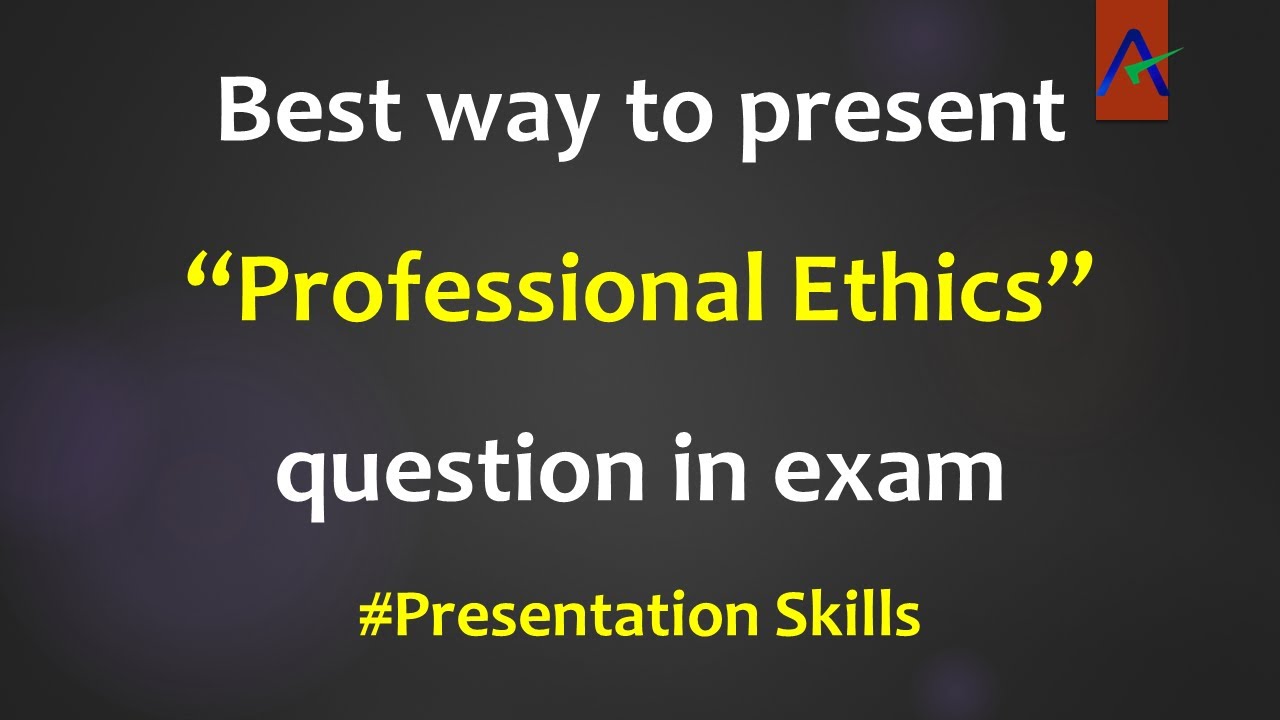 Best way to present "Professional Ethics" question in exam - YouTube