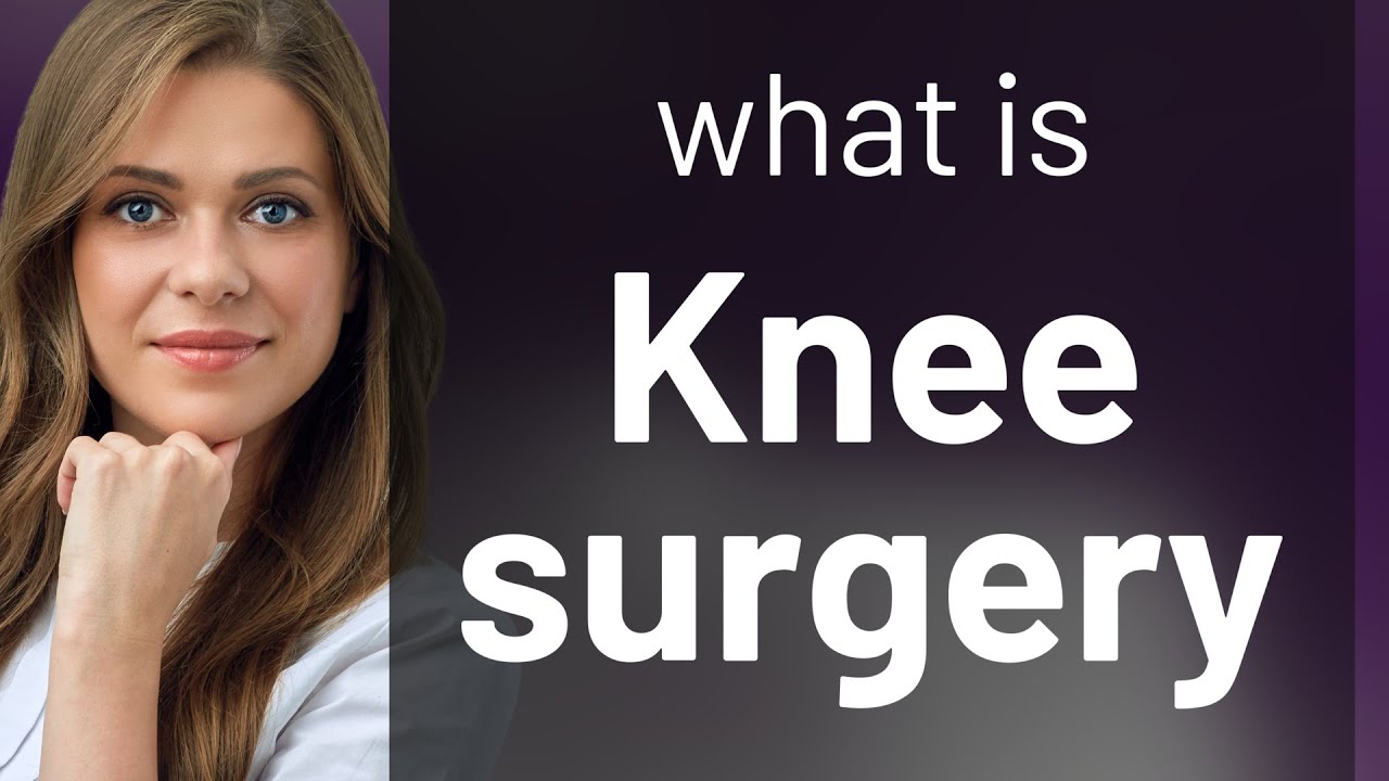 Understanding "Knee Surgery": A Guide for English Learners - YouTube