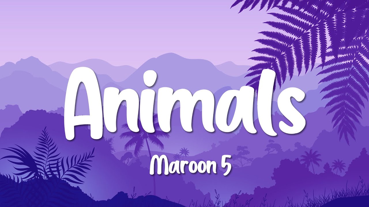 Maroon 5 - Animals (Lyrics) - YouTube