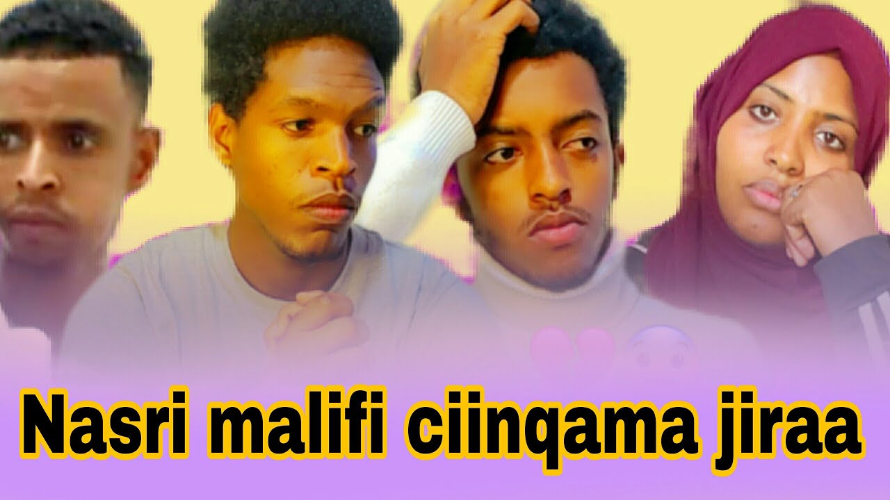 💔nasri malifi ciinqama jirra 🥺🥺🥺🥺 Uuuuuufff - YouTube
